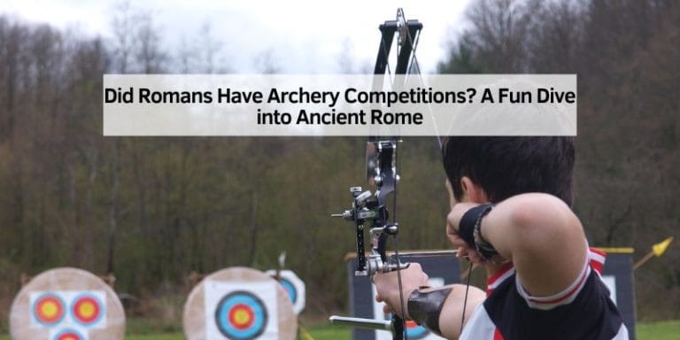 Did Romans Have Archery Competitions? A Fun Dive into Ancient Rome